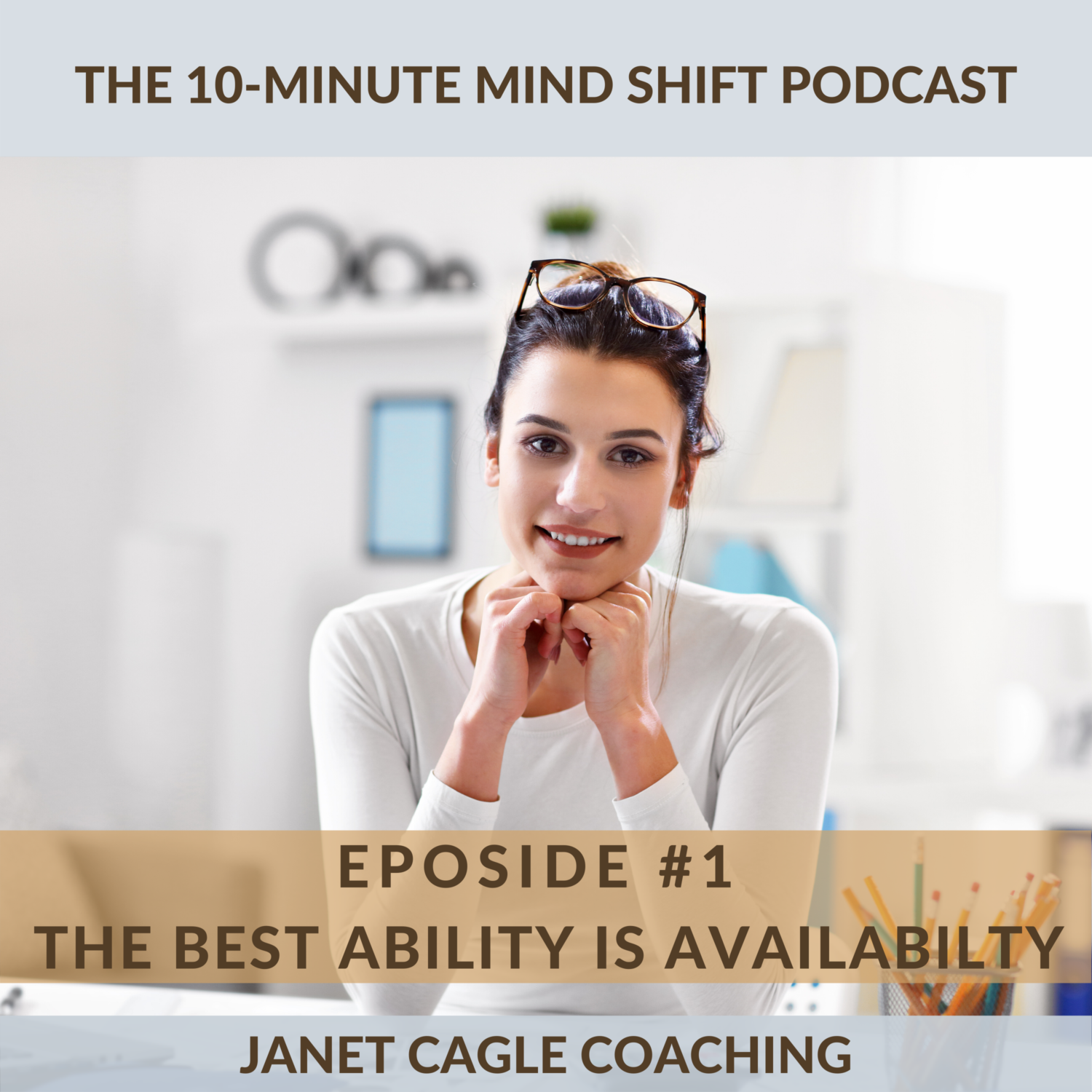 Episode #1 The Best Ability Is Availability - janetcaglecoaching