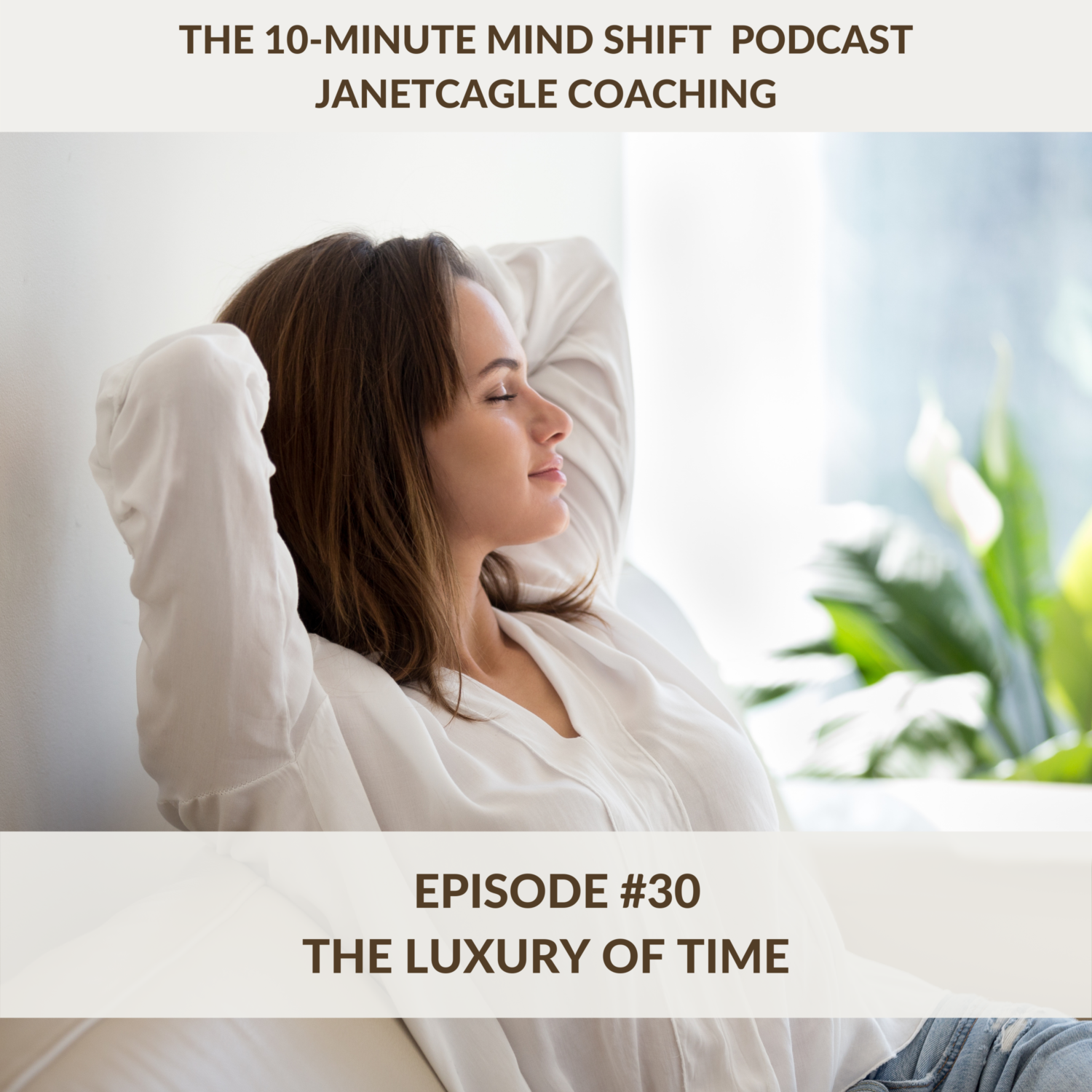 Episode #30 The Luxury of Time – janetcaglecoaching