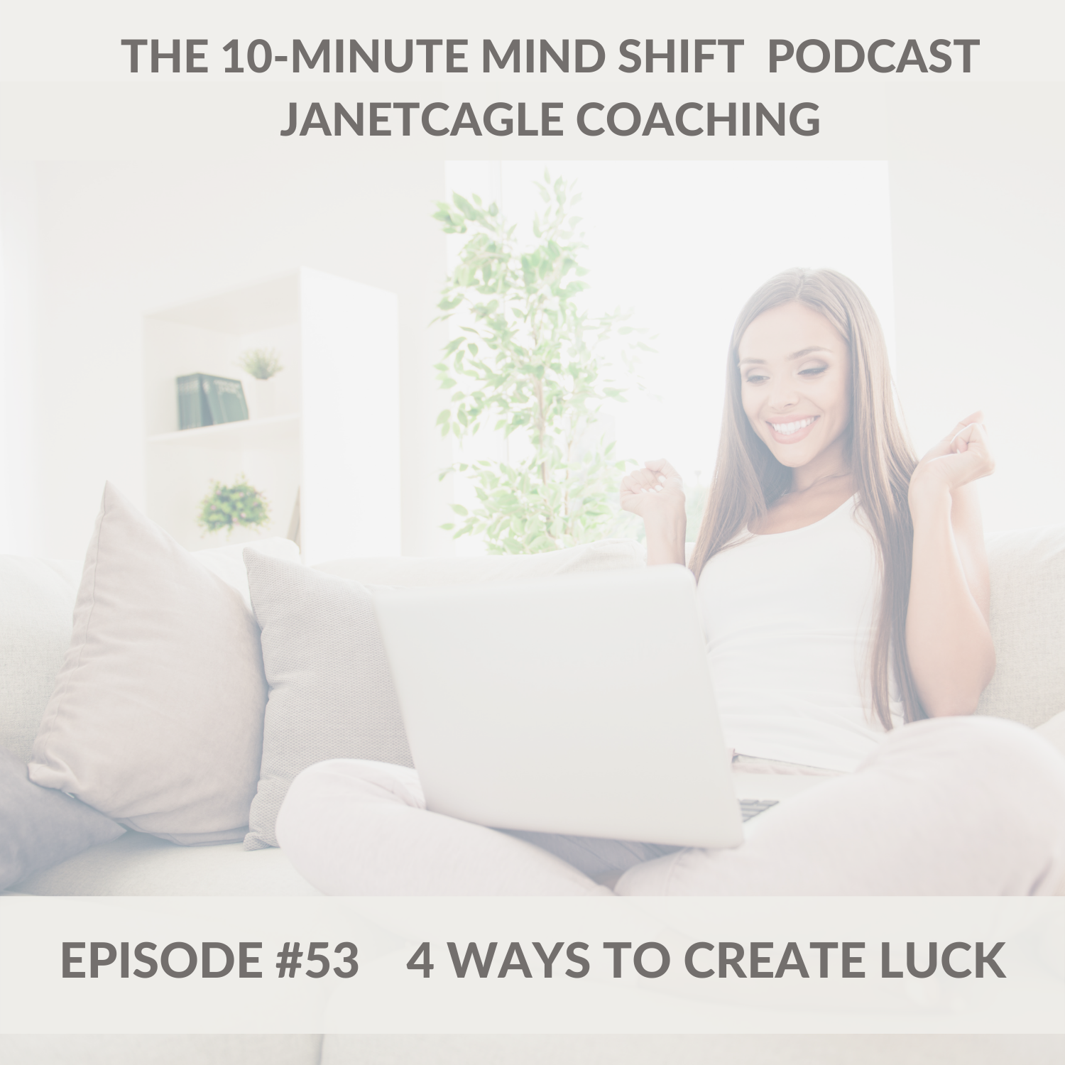 Episode #53 4 Ways To Create Your Own Luck - janetcaglecoaching